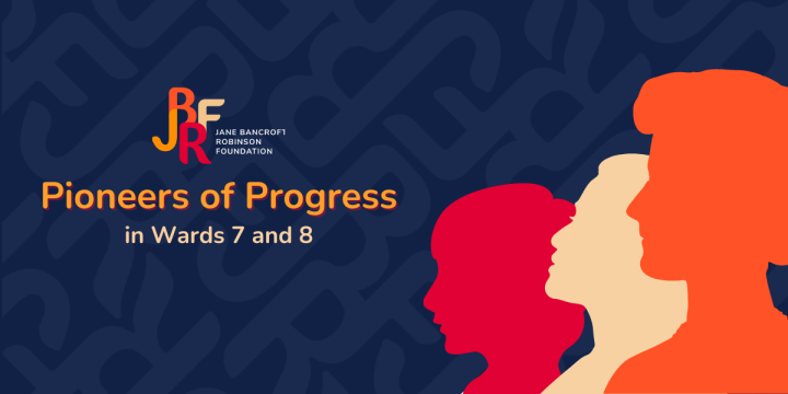 Honoring the Legacy: Pioneers of Progress in Wards 7 & 8 - Jane ...